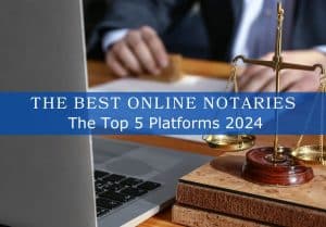 The Best Online Notaries: The Top 5 Platforms 2024