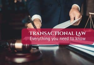 Transactional Law: Everything You Need To Know