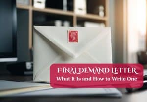 Final Demand Letter: What It Is And How To Write One