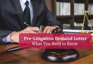 Pre-Litigation Demand Letter: What You Need To Know